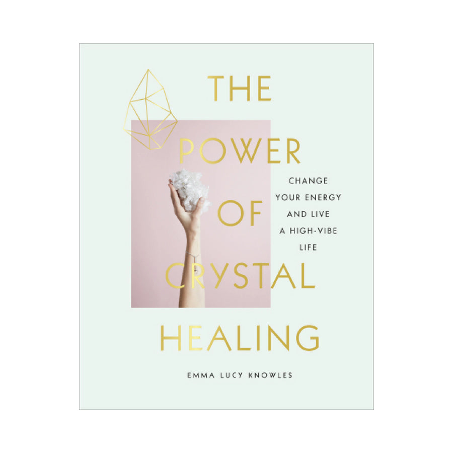 Buy The Power of Crystal Healing by Emma Lucy Knowles | About Living